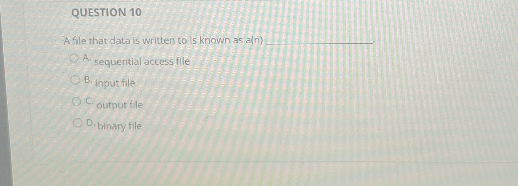 Solved QUESTION 10A file that data is written to is known as | Chegg.com