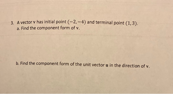 Solved 3. A vector v has initial point (-2,-4) and terminal | Chegg.com