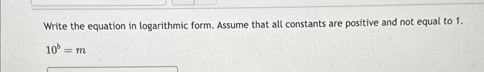 Solved Write the equation in logarithmic form. Assume that | Chegg.com