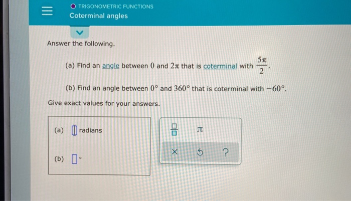Solved O TRIGONOMETRIC FUNCTIONS Coterminal angles Answer | Chegg.com