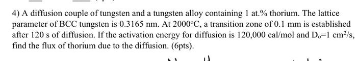 Solved 4) A diffusion couple of tungsten and a tungsten | Chegg.com
