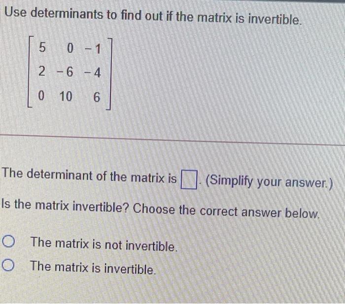 Solved Use determinants to find out if the matrix is | Chegg.com