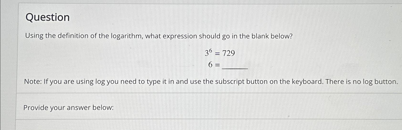 Solved QuestionUsing the definition of the logarithm, what | Chegg.com