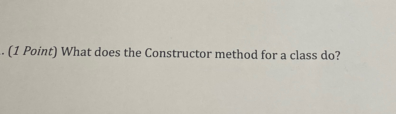Solved (1 ﻿Point) ﻿What does the Constructor method for a | Chegg.com