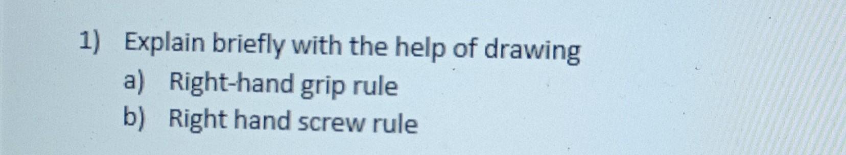 Solved 1) Explain briefly with the help of drawing a) | Chegg.com
