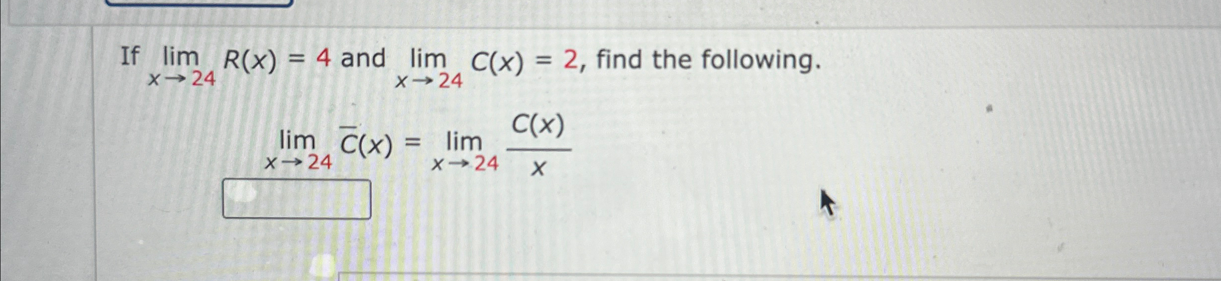 Solved If limx→24R(x)=4 ﻿and limx→24C(x)=2, ﻿find the | Chegg.com