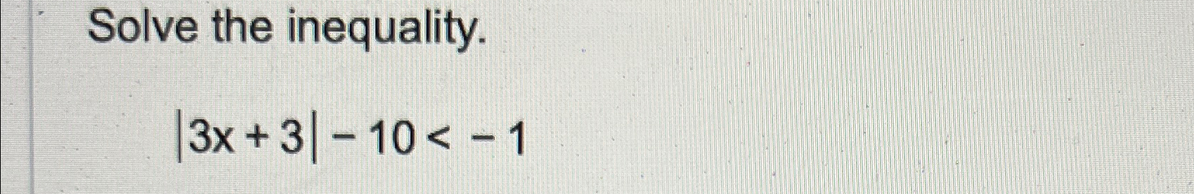 Solved Solve the inequality.|3x+3|-10