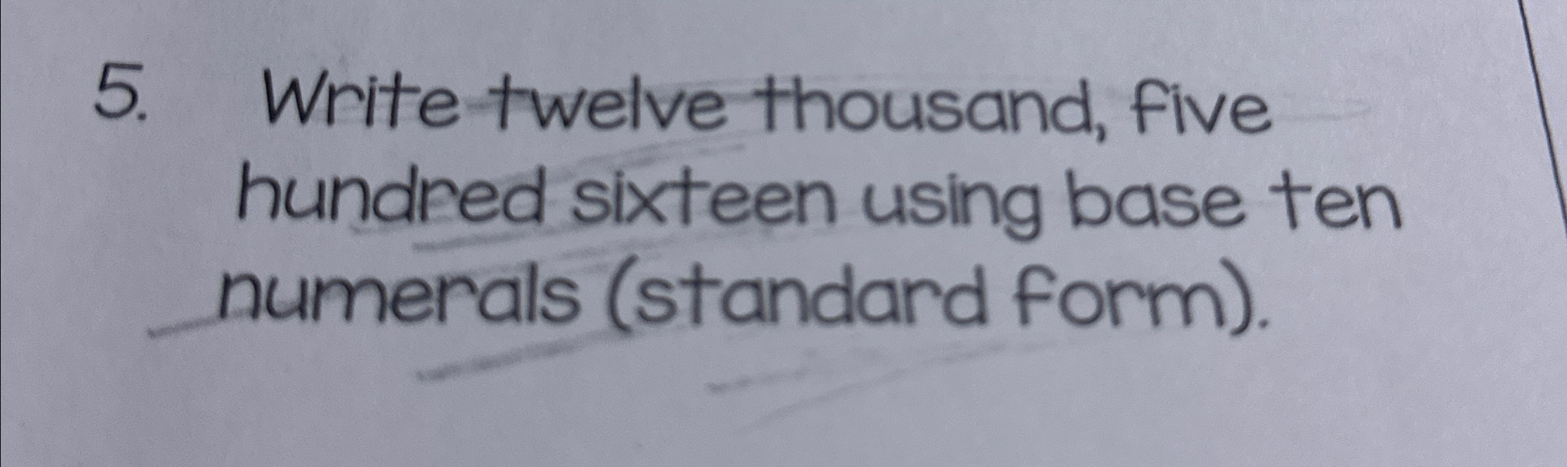 Solved Write twelve thousand, five hundred sixteen using | Chegg.com