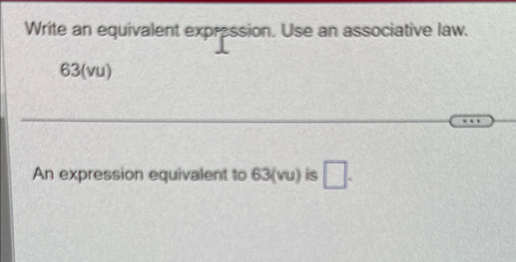 Solved Write an equivalent expression. Use an associative | Chegg.com