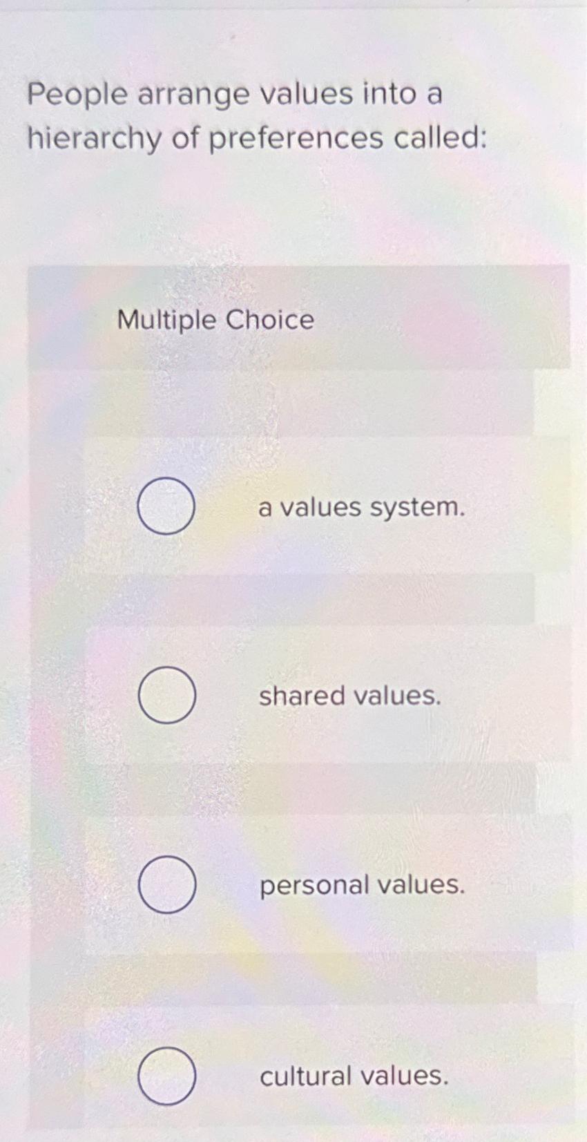 Solved People arrange values into a hierarchy of preferences | Chegg.com