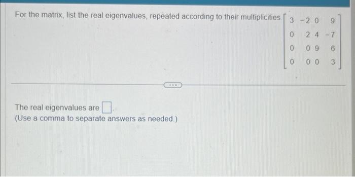 Solved For the matrix, list the real eigenvalues, repeated | Chegg.com