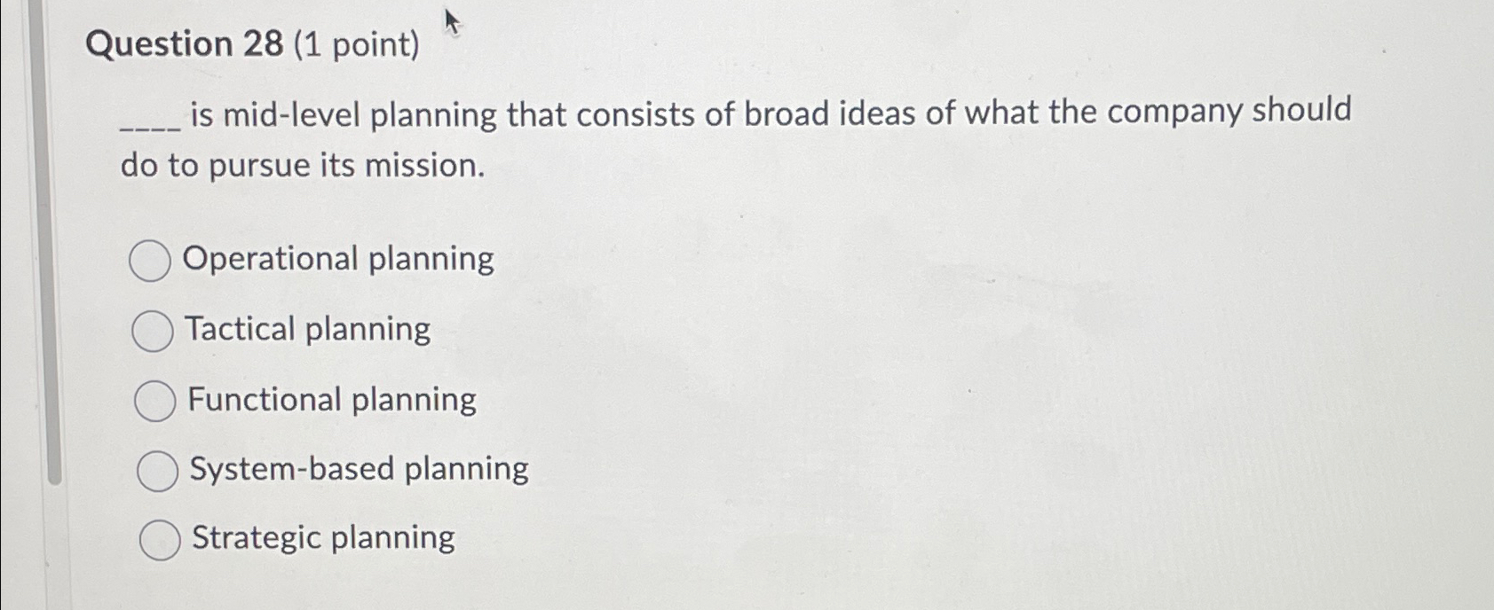 Solved Question 28 (1 ﻿point)is mid-level planning that | Chegg.com