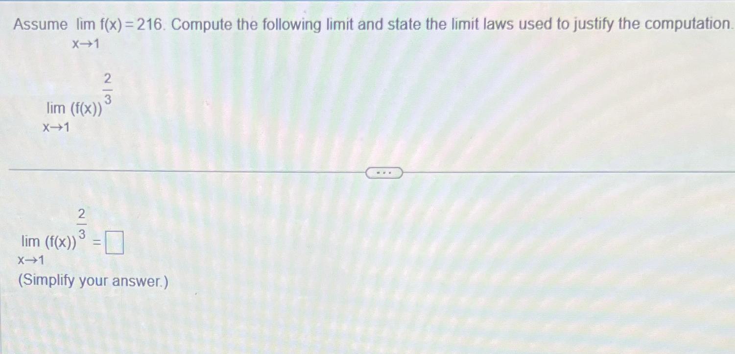 Solved Assume limx→1f(x)=216. ﻿Compute the following limit | Chegg.com