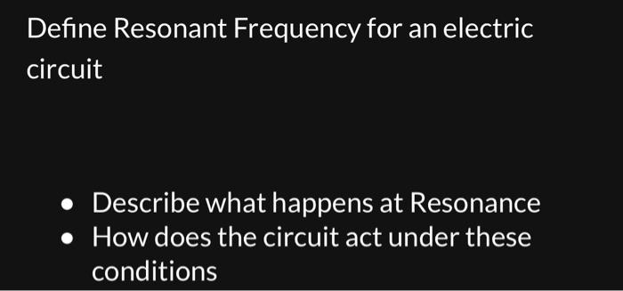 Solved Define Resonant Frequency for an electric circuit - | Chegg.com