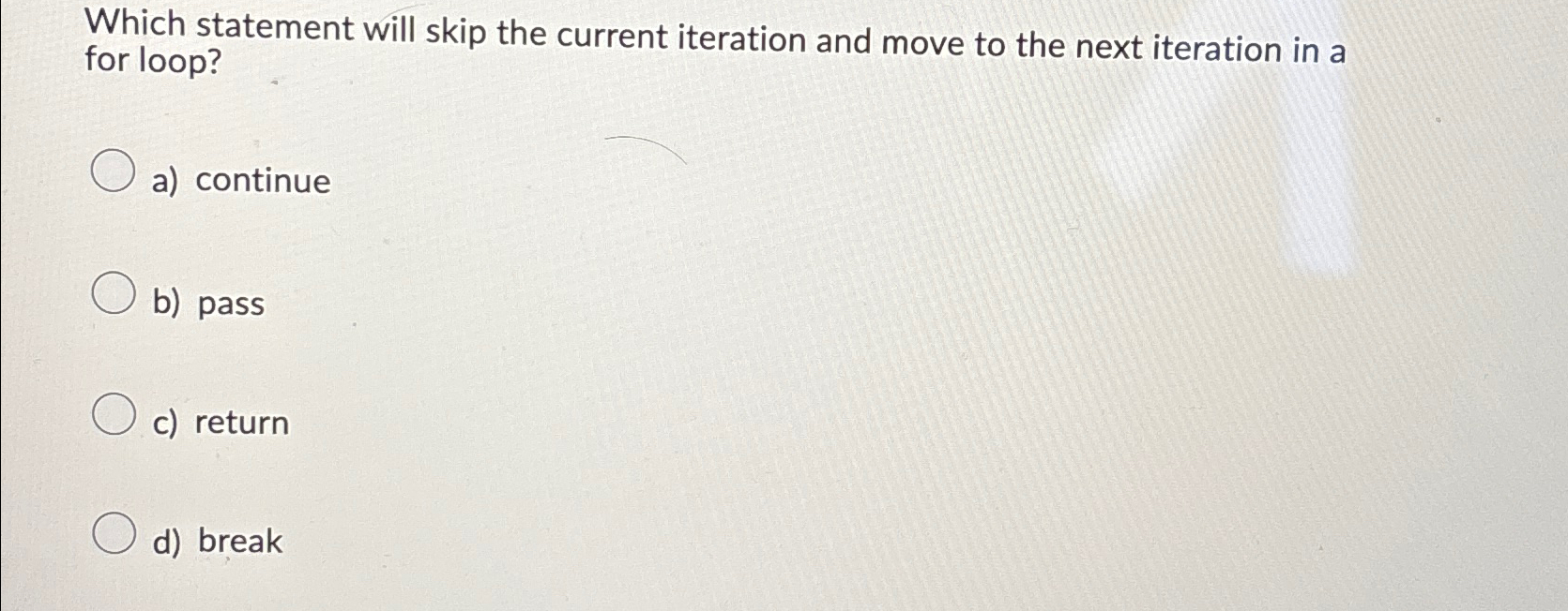 Solved Which statement will skip the current iteration and | Chegg.com Solved Which statement will skip the current iteration and | Chegg.com
