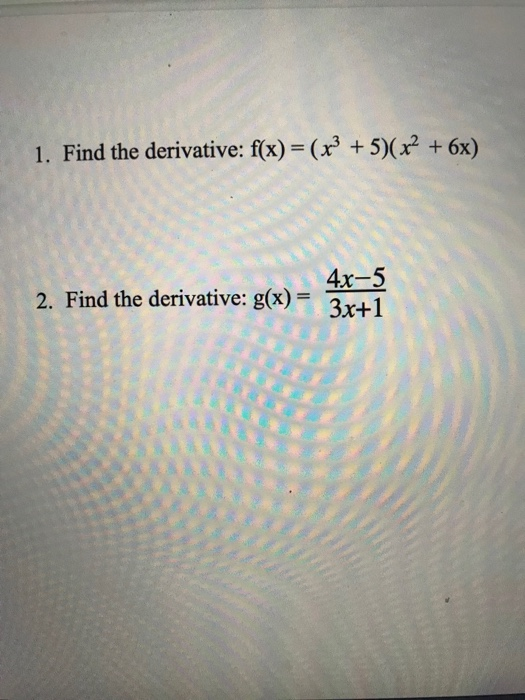 Solved 1. Find the derivative: f(x) = (x3 + 5)(x2 +6x) 47 2. | Chegg.com