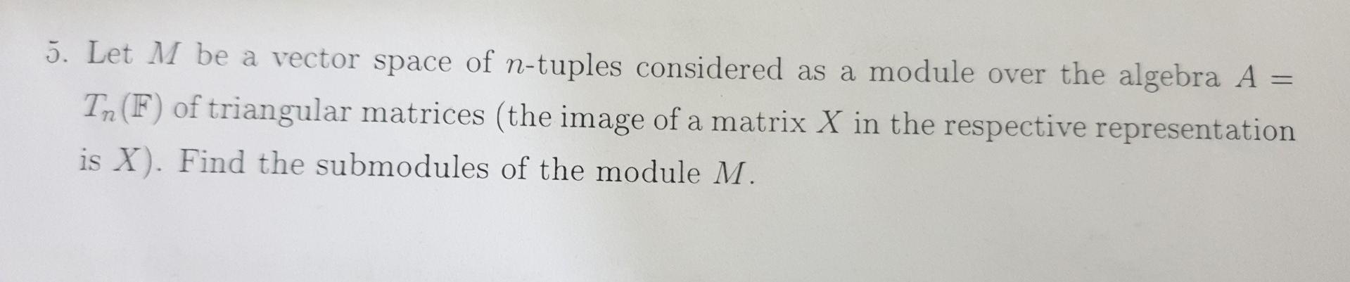 Solved 5. Let M be a vector space of n-tuples considered as | Chegg.com