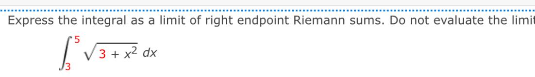 Solved Express the integral as a limit of right endpoint | Chegg.com