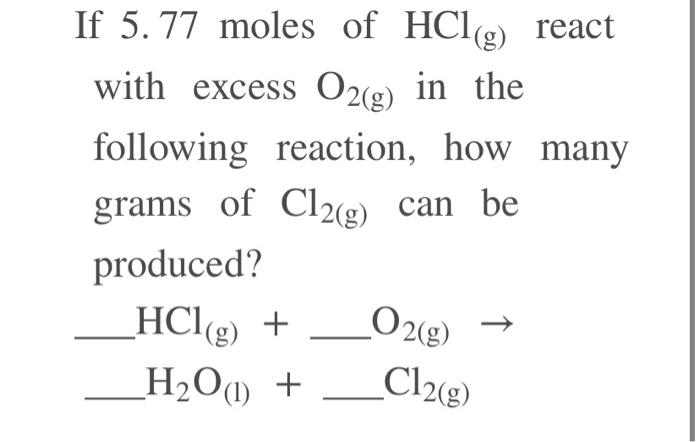 Solved If 5.77 moles of HCl(g) react with excess O2(g) in | Chegg.com