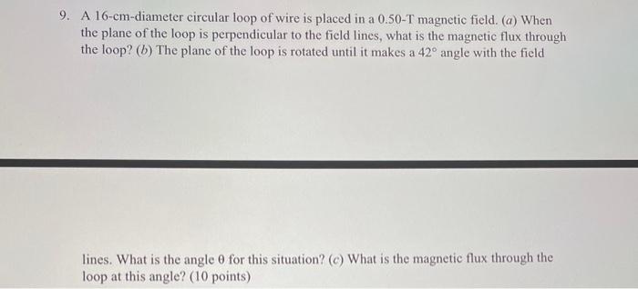 Solved 9. A 16-cm-diameter circular loop of wire is placed | Chegg.com