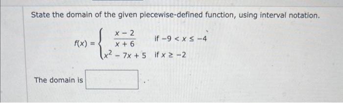 Solved State the domain of the given piecewise-defined | Chegg.com