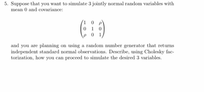 Solved 5. Suppose that you want to simulate 3 jointly normal | Chegg.com Solved 5. Suppose that you want to simulate 3 jointly normal | Chegg.com