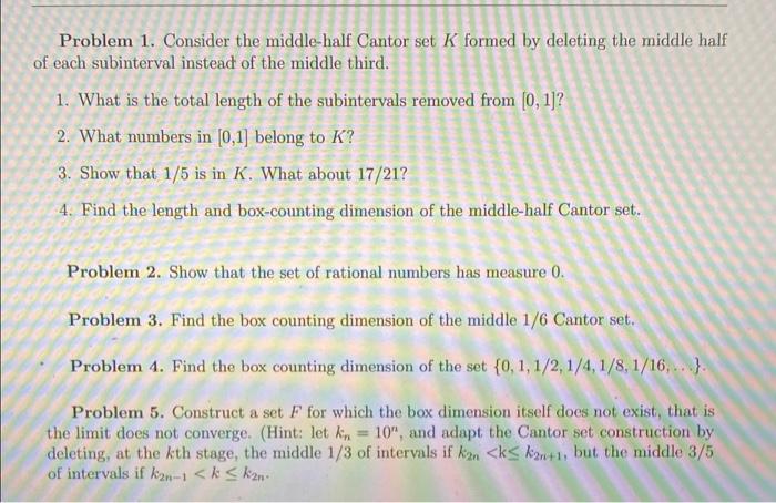 Solved Problem 1. Consider the middle-half Cantor set K | Chegg.com
