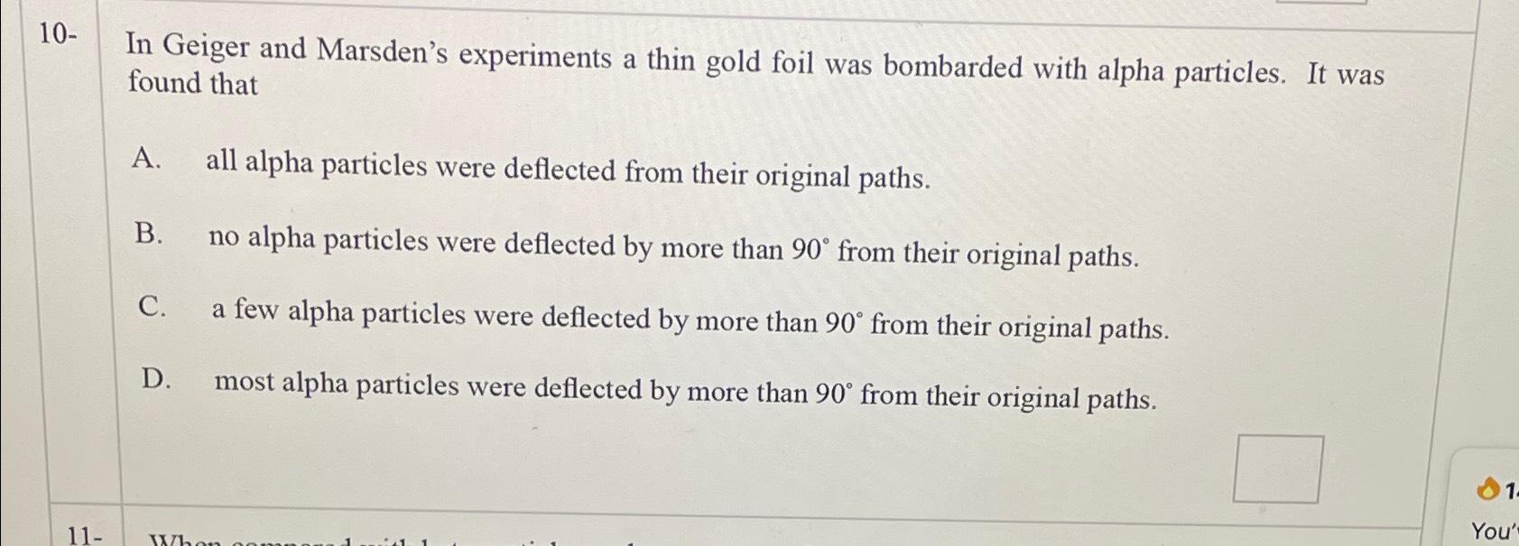 Solved 10- ﻿In Geiger and Marsden's experiments a thin gold | Chegg.com