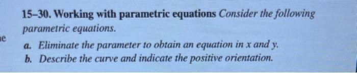 Solved 15-30. Working with parametric equations Consider the | Chegg.com