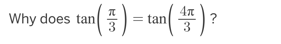 Solved Why does tan(π3)=tan(4π3) ? | Chegg.com
