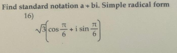 Solved Find standard notation a + bi. Simple radical form | Chegg.com