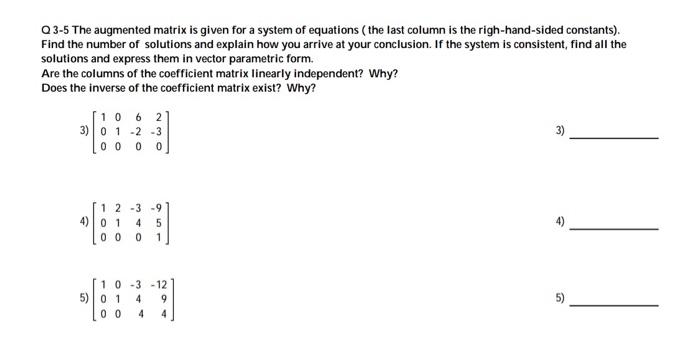 Solved Q 3-5 The augmented matrix is given for a system of | Chegg.com