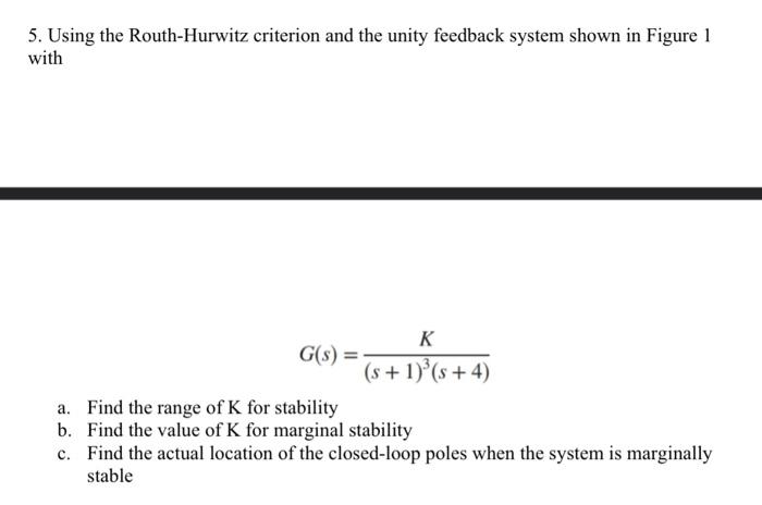 Solved 5. Using the Routh-Hurwitz criterion and the unity | Chegg.com