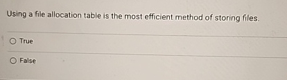 Solved Using a file allocation table is the most efficient | Chegg.com