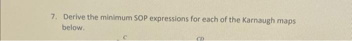Solved 7. Derive the minimum SOP expressions for each of the | Chegg.com