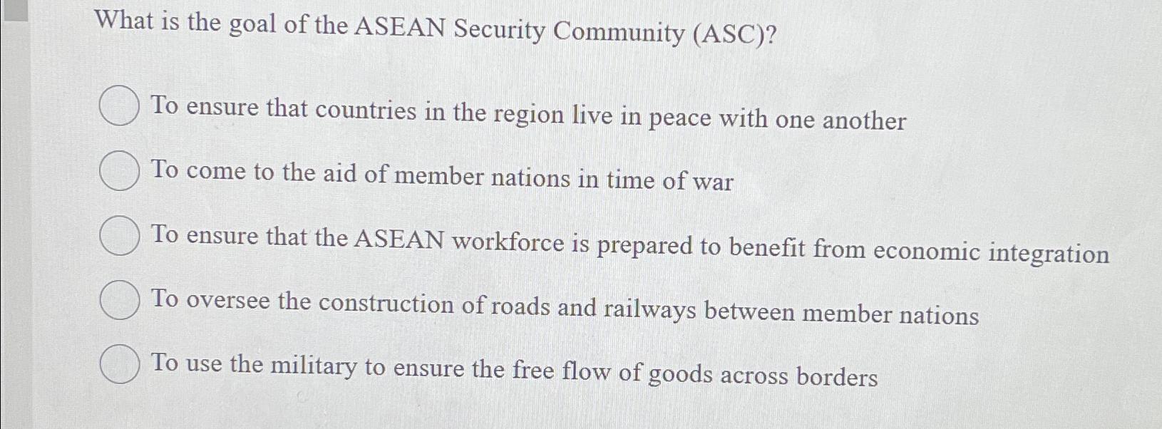 Solved What is the goal of the ASEAN Security Community | Chegg.com