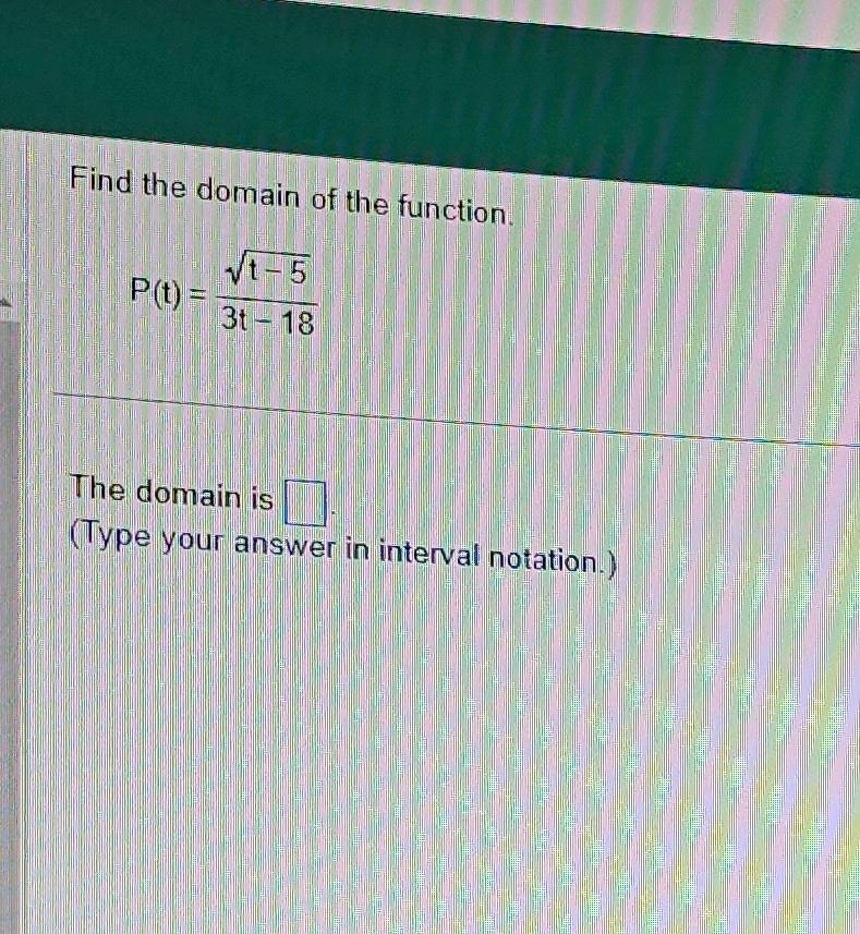 Solved Find the domain of the function. P(t)=3t−18t−5 The | Chegg.com
