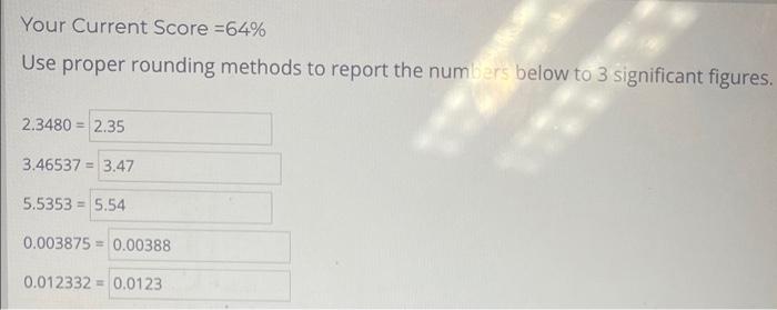 Solved Your Current Score = 64% Use proper rounding methods | Chegg.com