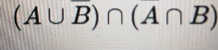 Solved b) AU AUB a) (An BNC) U (AnBnC) (AUB) n(ANB) B | Chegg.com