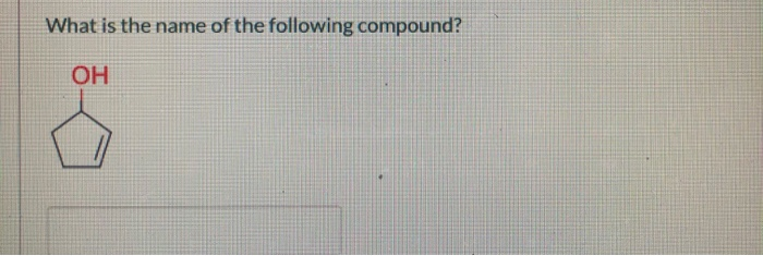 Solved What is the name of the following compound? OH | Chegg.com