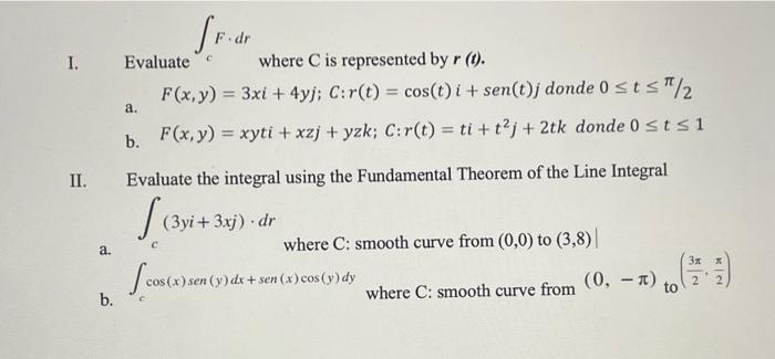 Solved I. Evaluate ∫cF⋅dr where C is represented by r(t). a. | Chegg.com