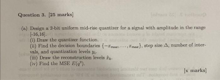 Solved (a) Design a 2-bit uniform mid-rise quantizer for a | Chegg.com Solved (a) Design a 2-bit uniform mid-rise quantizer for a | Chegg.com