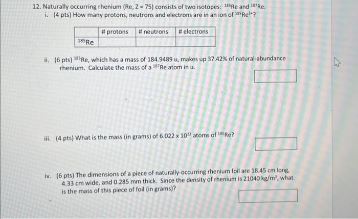 12. Naturally occurring rhenium ( Re,Z=75 ) consists | Chegg.com
