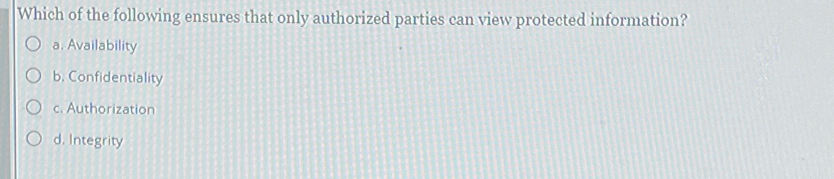 Solved Which of the following ensures that only authorized | Chegg.com