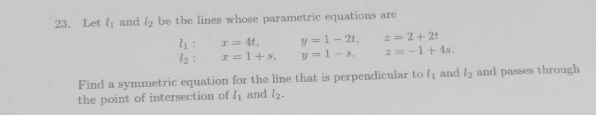 Solved 23. Let li and l2 be the lines whose parametric | Chegg.com