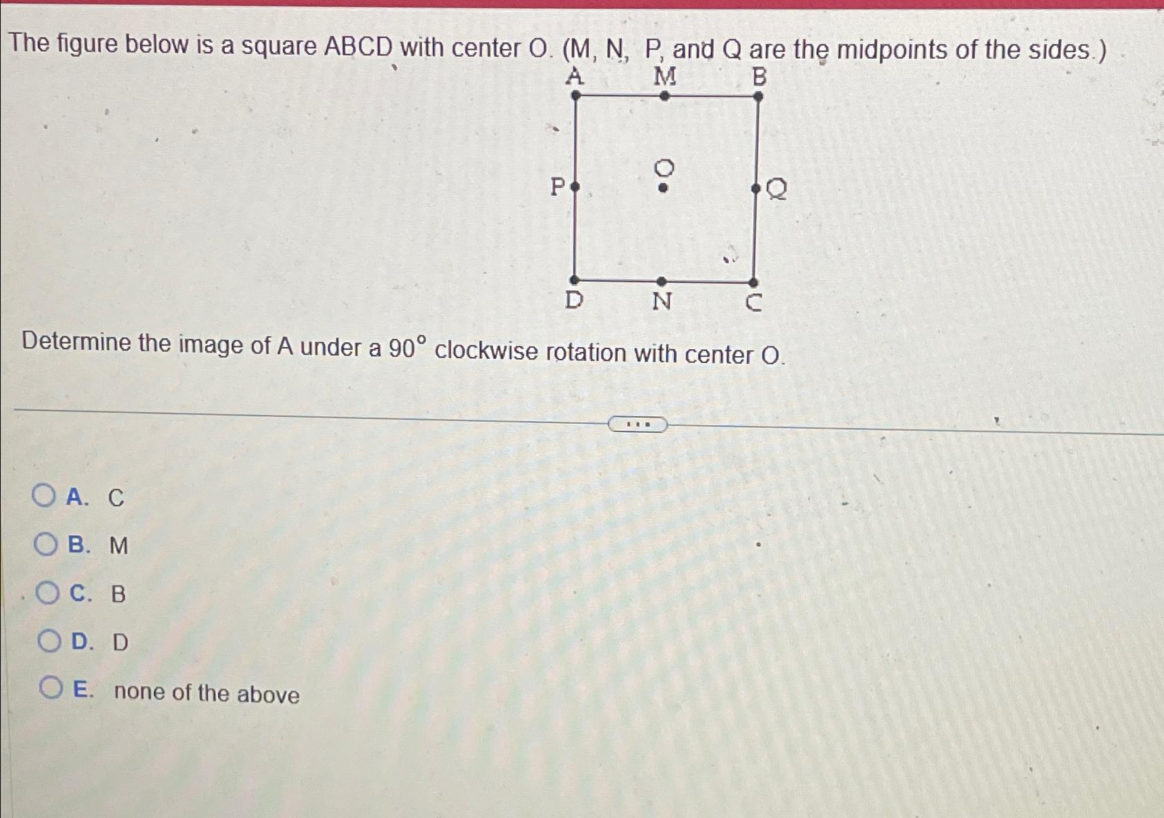 Solved The figure below is a square ABCD with center , ﻿and | Chegg.com