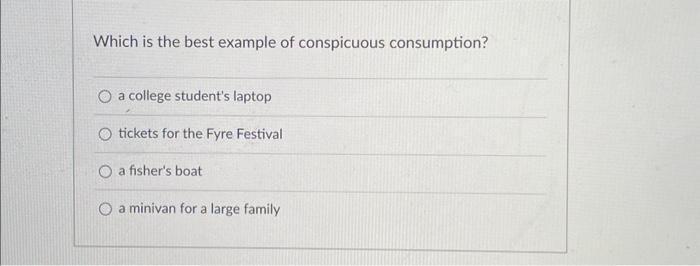 Which is the best example of conspicuous consumption? | Chegg.com