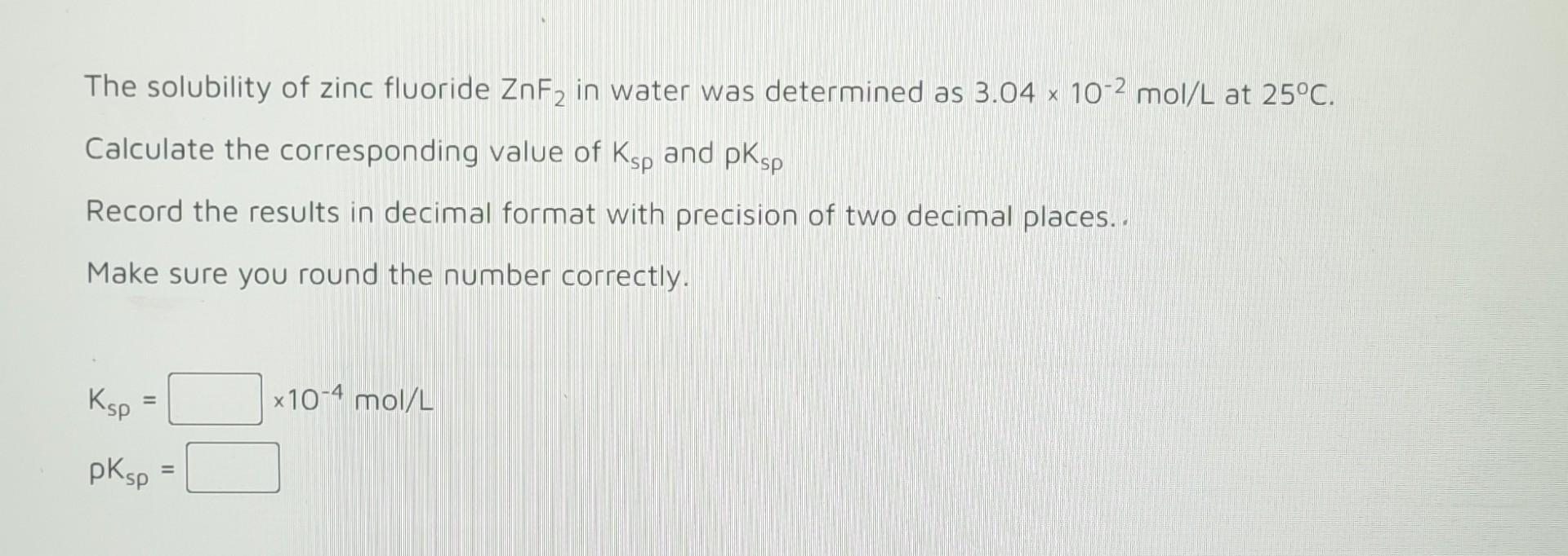 Solved The solubility of zinc fluoride ZnF2 in water was | Chegg.com