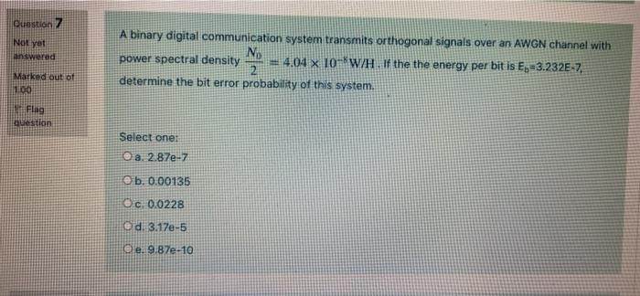 Solved Question 7 Not yet answered A binary digital | Chegg.com