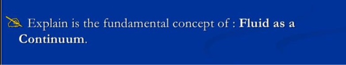 Solved Explain is the fundamental concept of: Fluid as a | Chegg.com